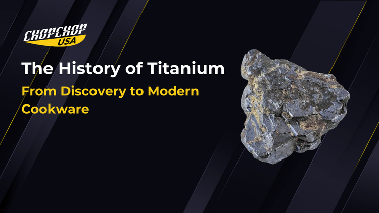 The History of Titanium: From Discovery to Modern Cookware – ChopChop USA